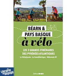 Editions Sud-Ouest - Guide de randonnées à vélo - Béarn & Pays basque à vélo (les 3 grands ...